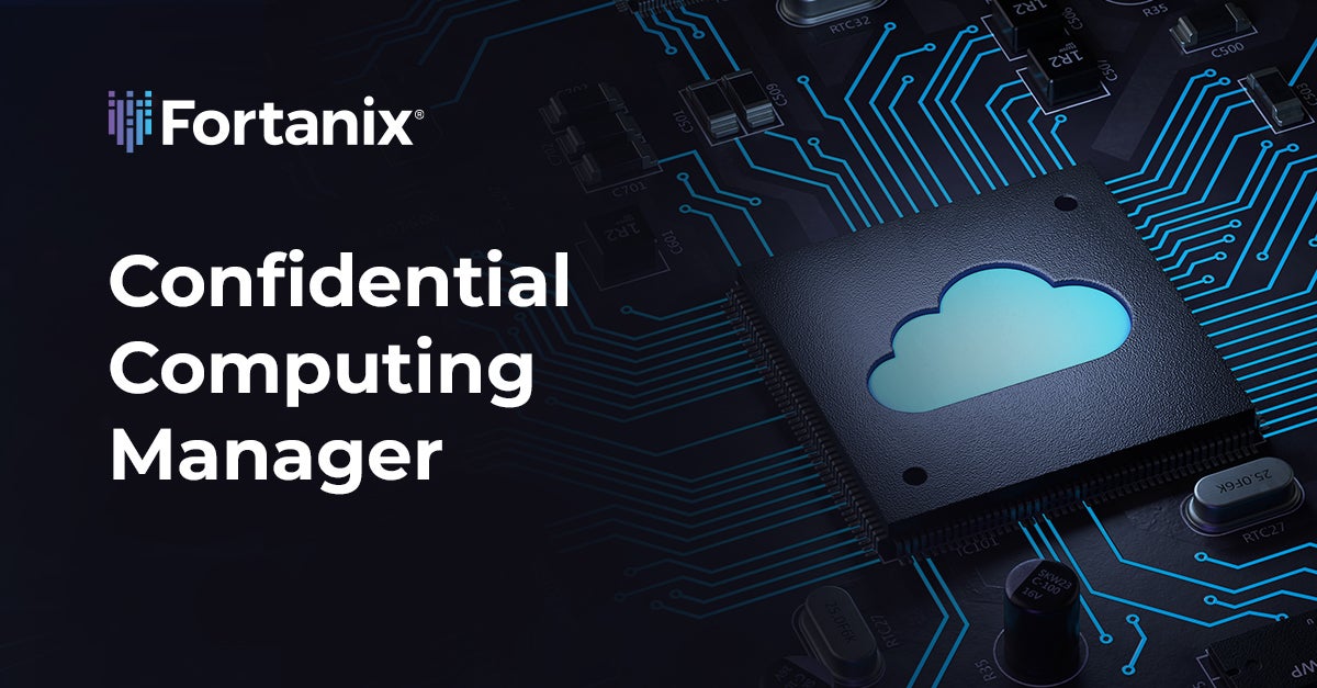 Confidential Computing Manager | Fortanix