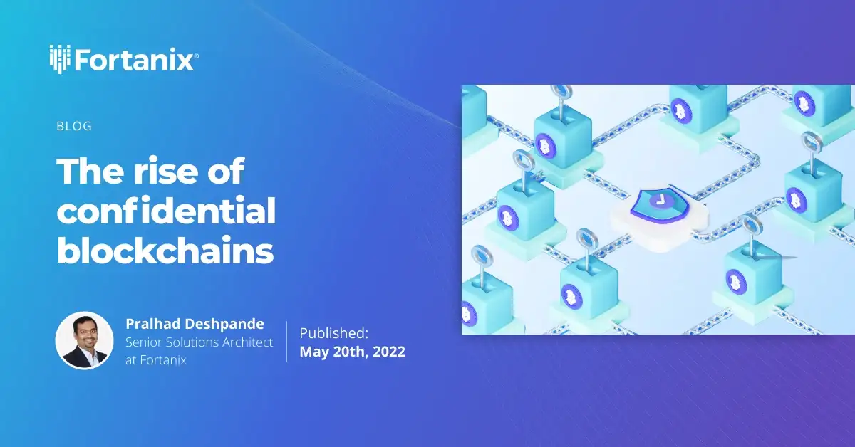 The rise of confidential blockchains | Fortanix