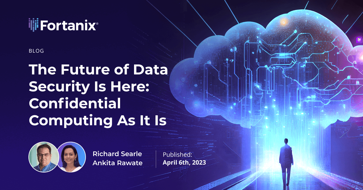 Future of Data Security | Confidential Computing | Fortanix