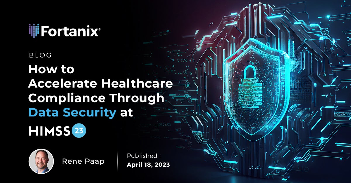 Accelerate Healthcare Compliance Through Data Security | Fortanix