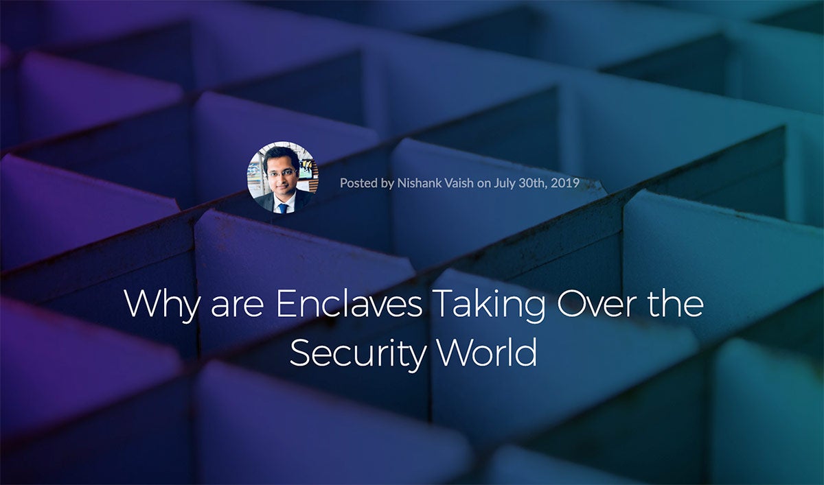 Why are Enclaves Taking Over the Security World | Fortanix