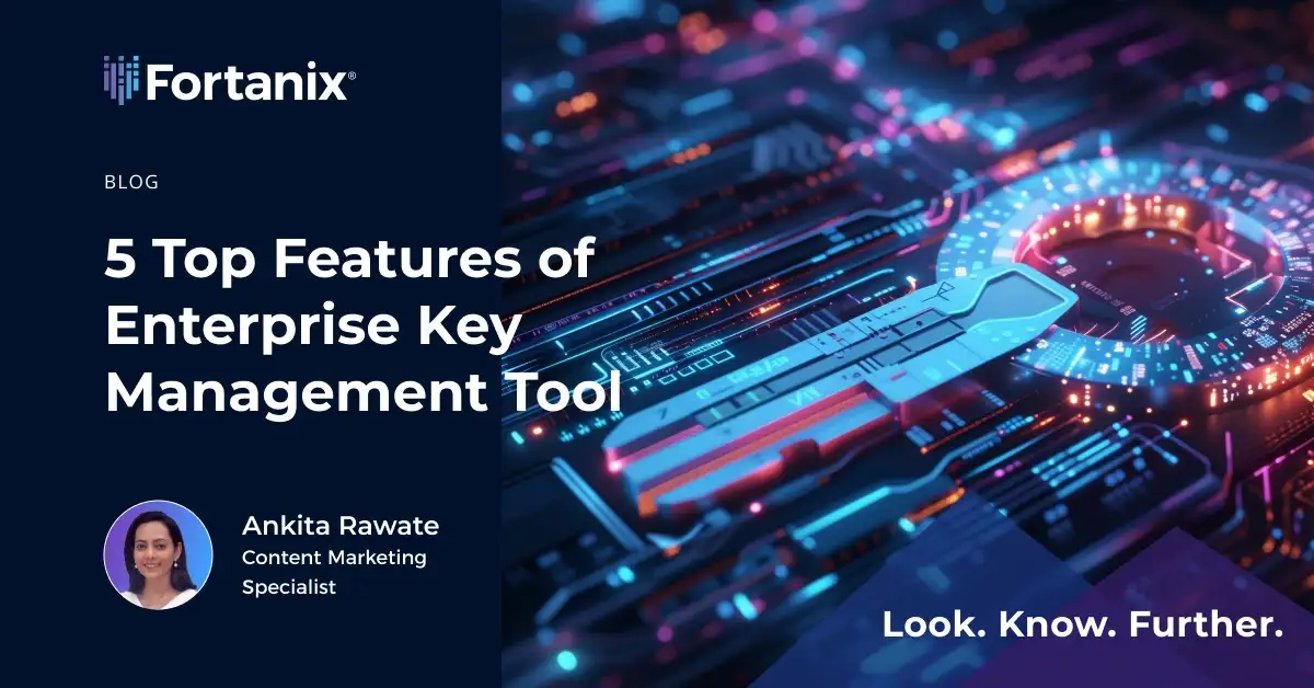 5 Top Features of Enterprise Key Management Tool | Fortanix