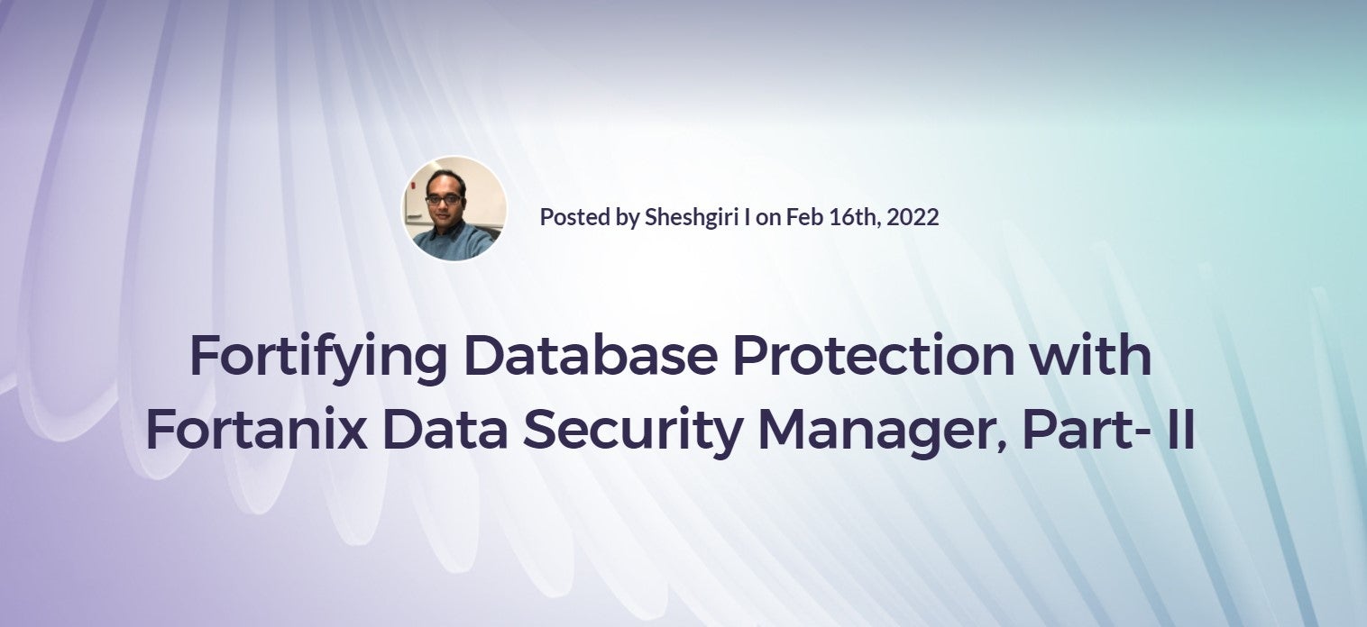 Database Protection With Data Security Manager Fortanix