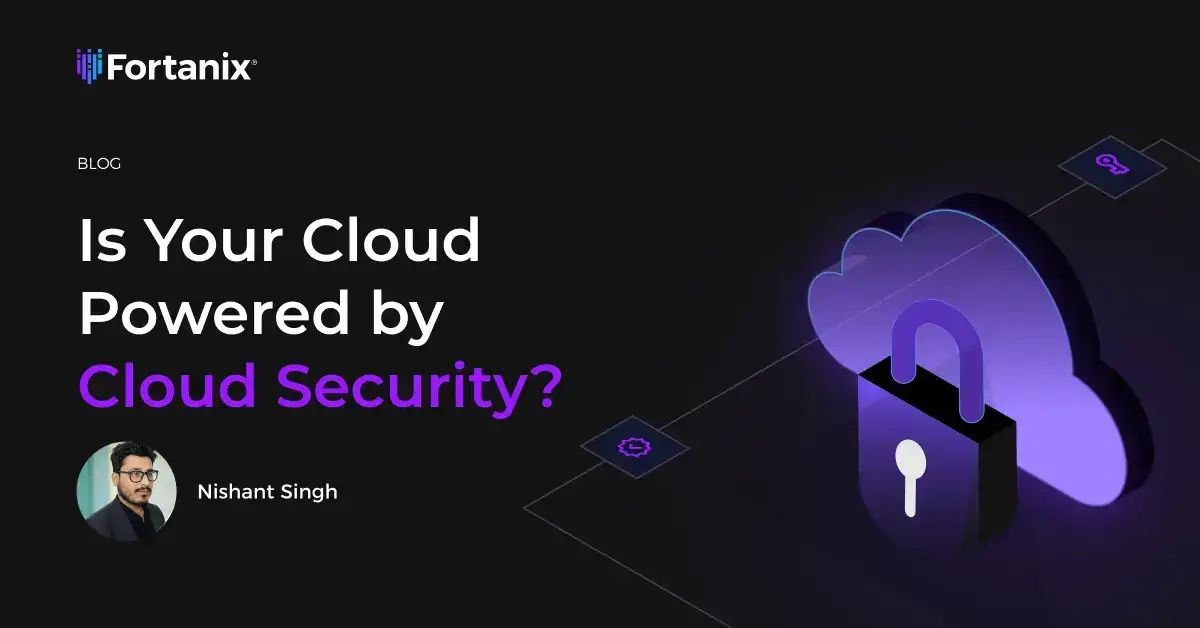 Is Your Cloud Powered by Cloud Security? | Fortanix