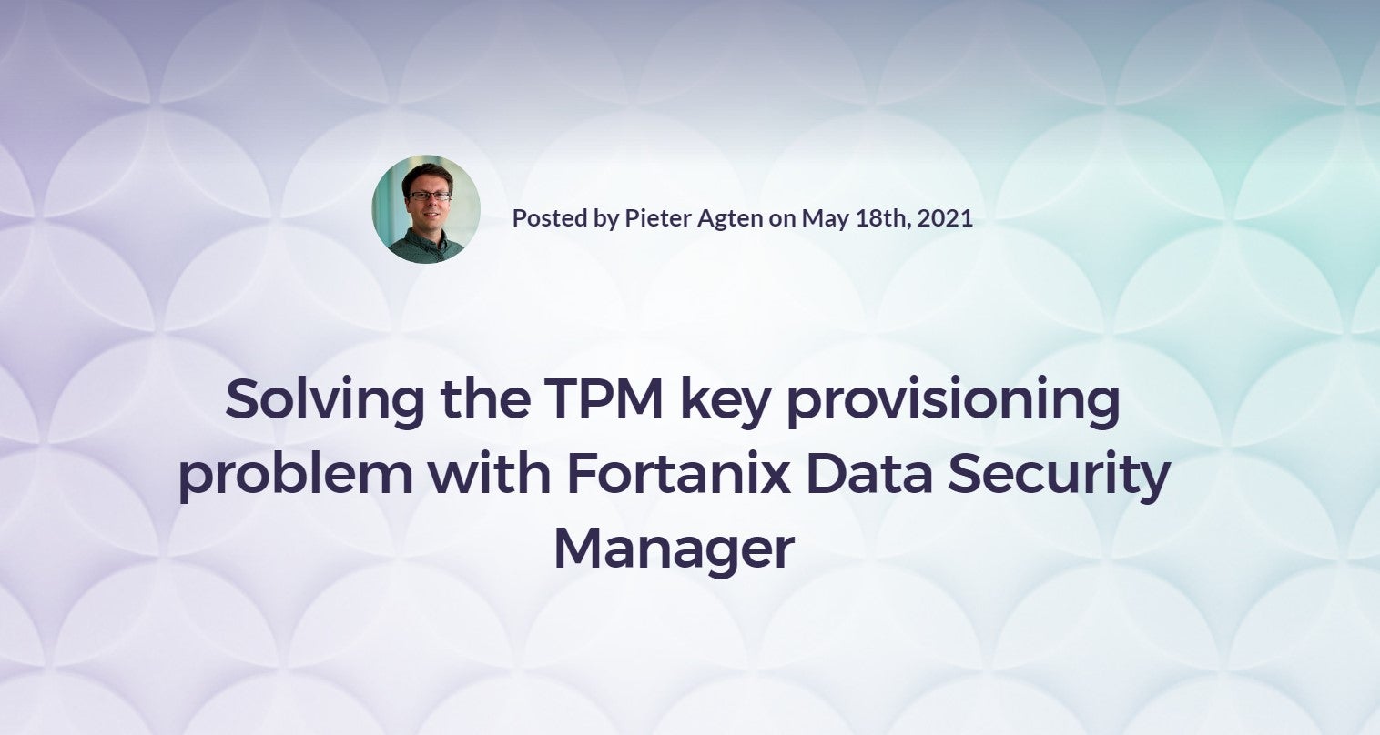 Solving the TPM key provisioning problem | Fortanix