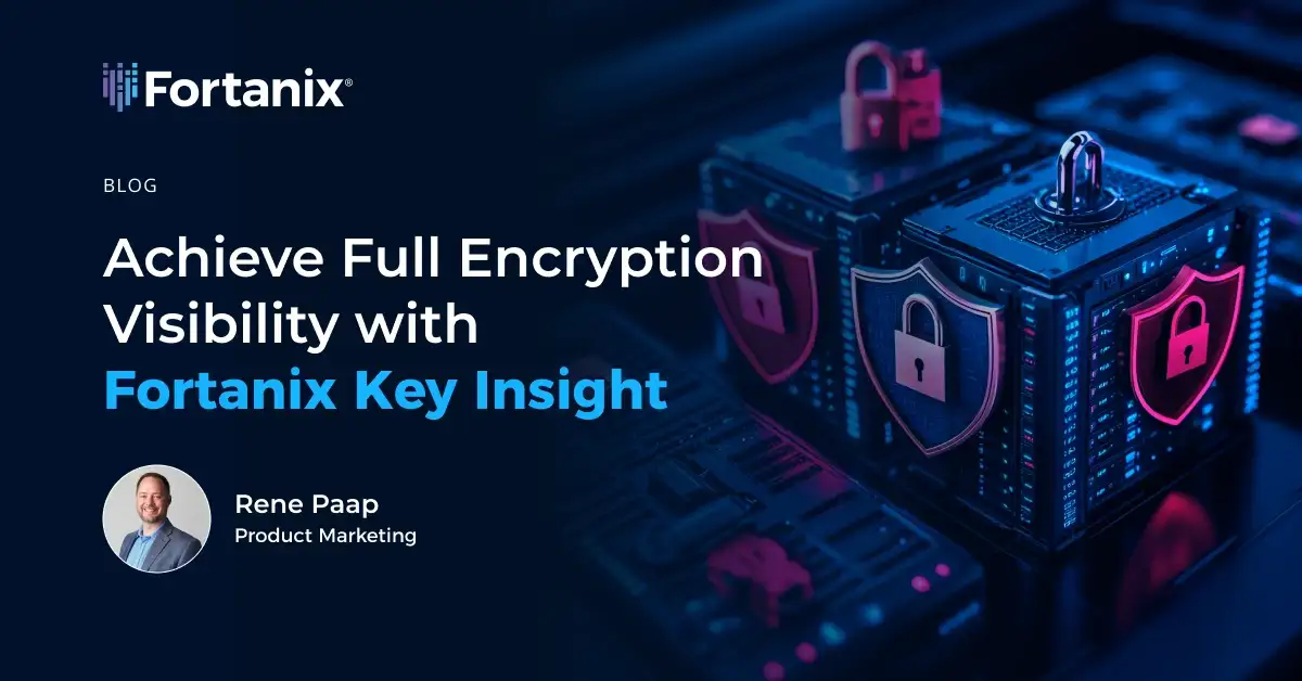 Achieve Full Encryption Visibility with Key Insight | Fortanix
