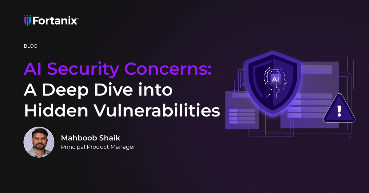 AI Security Concerns & Deep Dive to Hidden Vulnerabilities | Fortanix