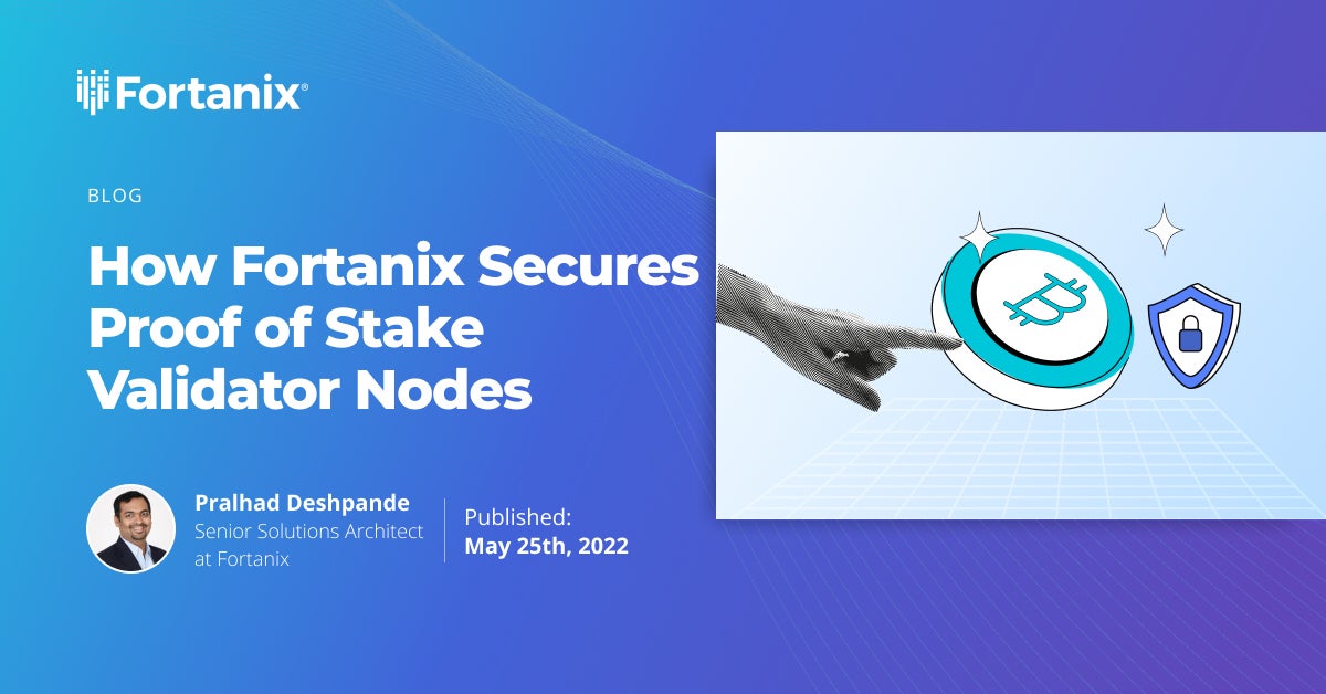 How Fortanix Secures Proof of Stake Validator Nodes | Fortanix