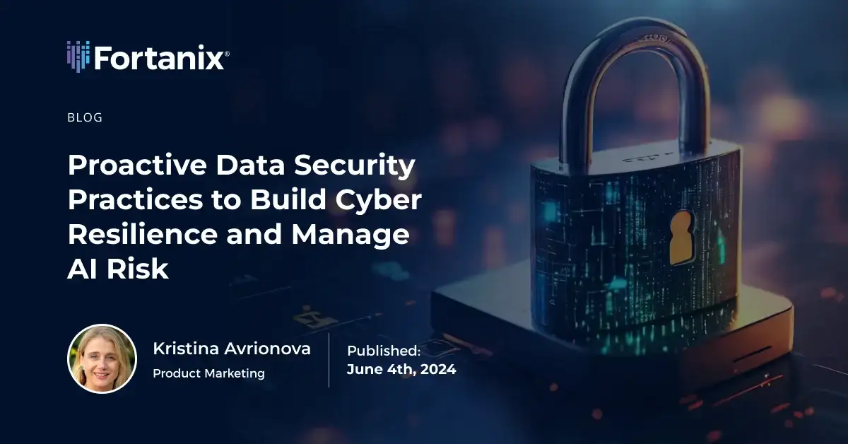 Data Security Practices to Build Cyber Resilience | Fortanix