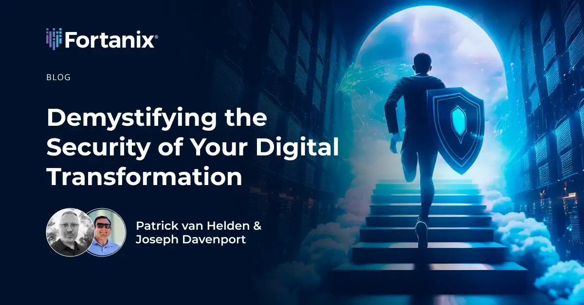Demystifying Security of Your Digital Transformation | Fortanix