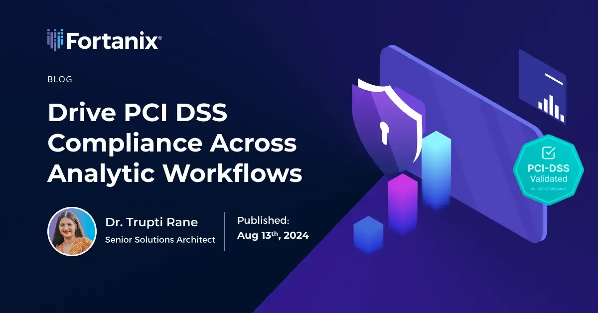 Drive PCI DSS Compliance Across Analytic Workflows | Fortanix