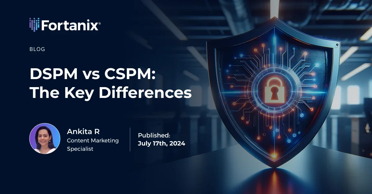 DSPM vs CSPM: The Key Differences | Fortanix DSPM vs CSPM: The Key Differences | Fortanix
