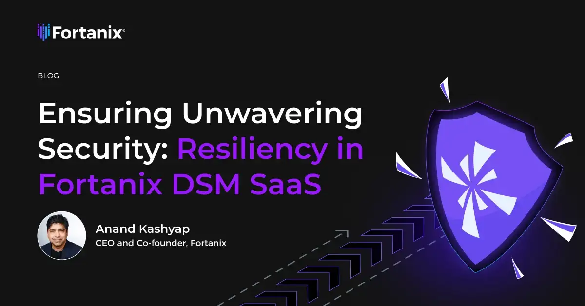 Ensuring Unwavering Security: Resiliency in Fortanix DSM SaaS | Fortanix