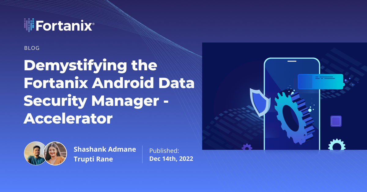 Android Data Security Manager - Accelerator | Fortanix