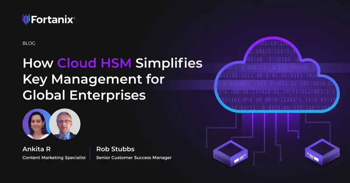How Cloud HSM Simplifies Key Management for Enterprises | Fortanix