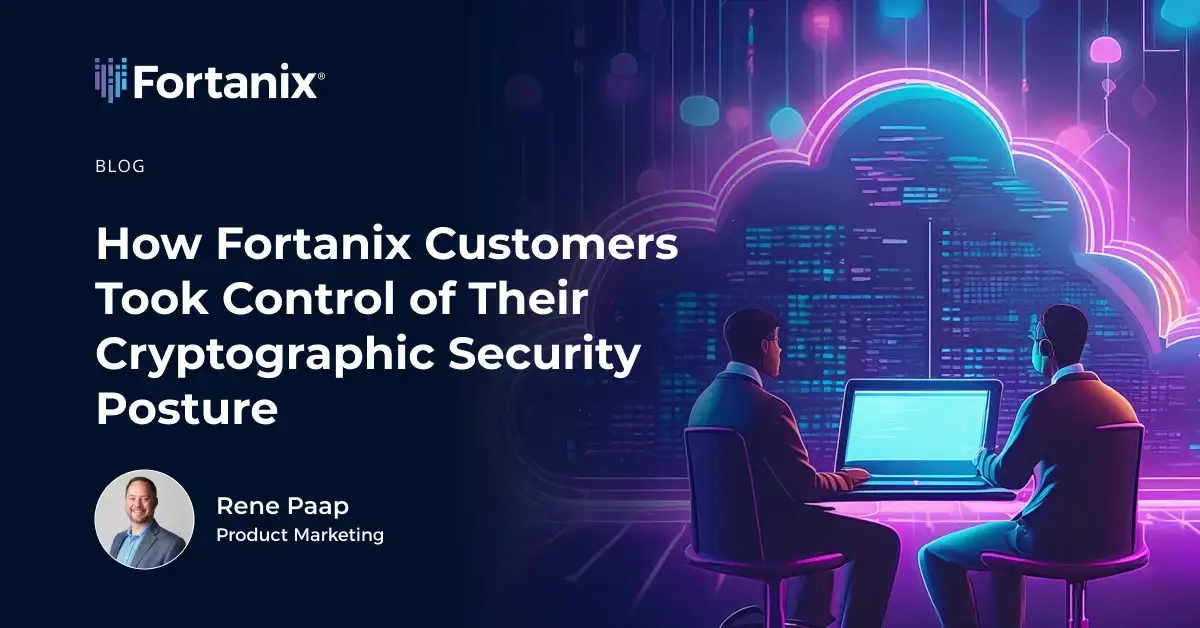Take Control Of Cryptographic Security Posture Fortanix