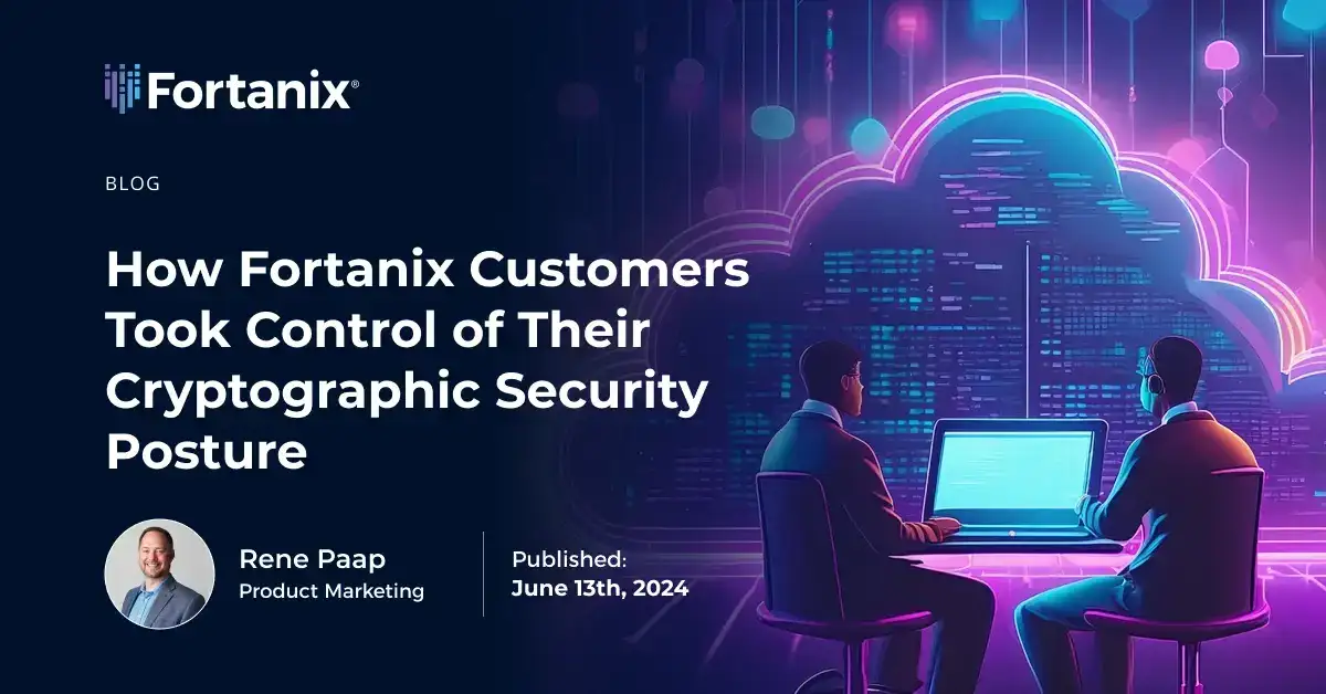 Take Control of Cryptographic Security Posture | Fortanix