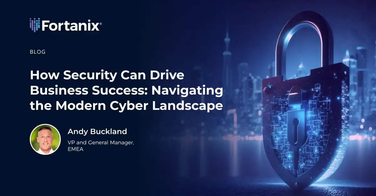 How Data Security Can Drive Business Success | Fortanix