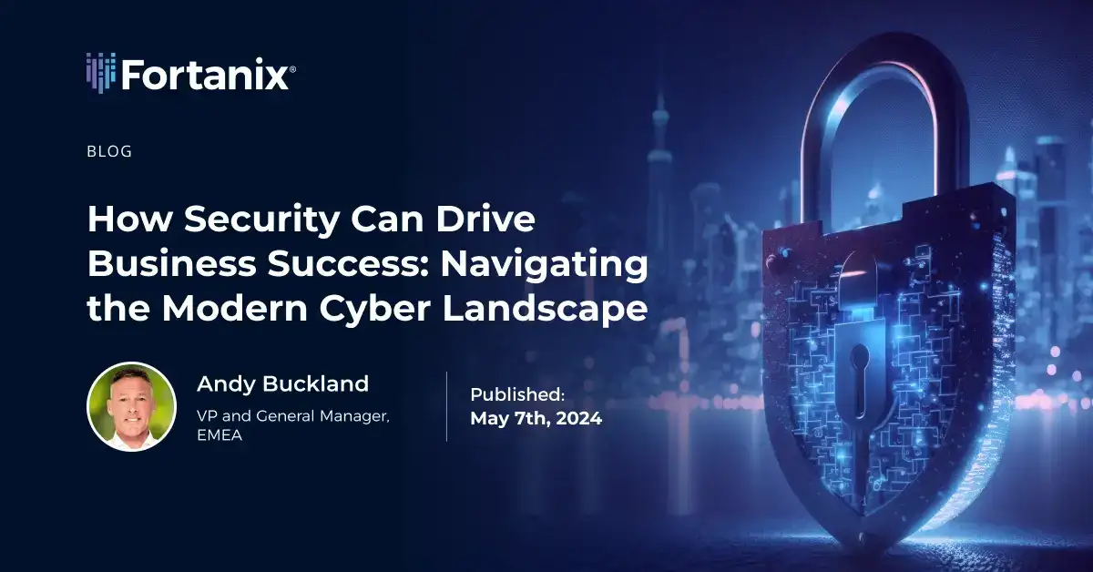 How Data Security Can Drive Business Success | Fortanix