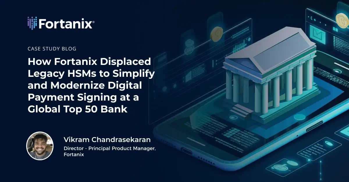 How Fortanix Simplify & Modernize Digital Payment Signing | Fortanix