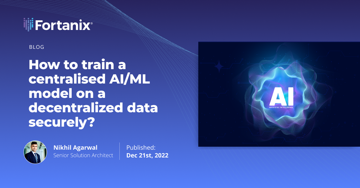 How to train a centralized AI/ML model | Fortanix