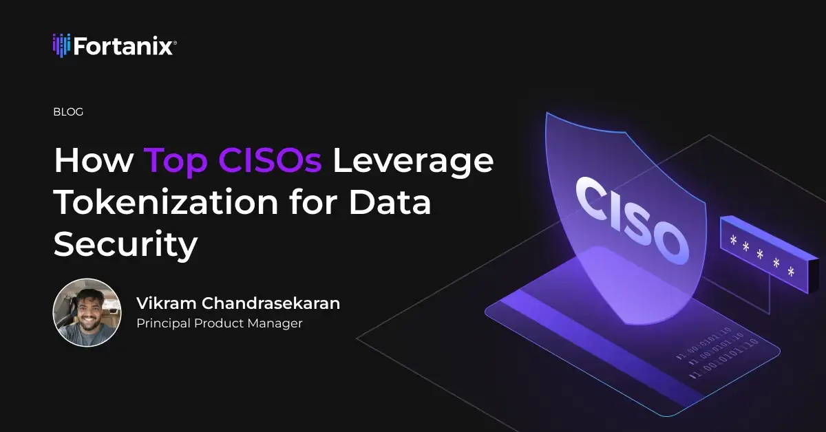 How Top CISOs Leverage Tokenization for Data Security | Fortanix