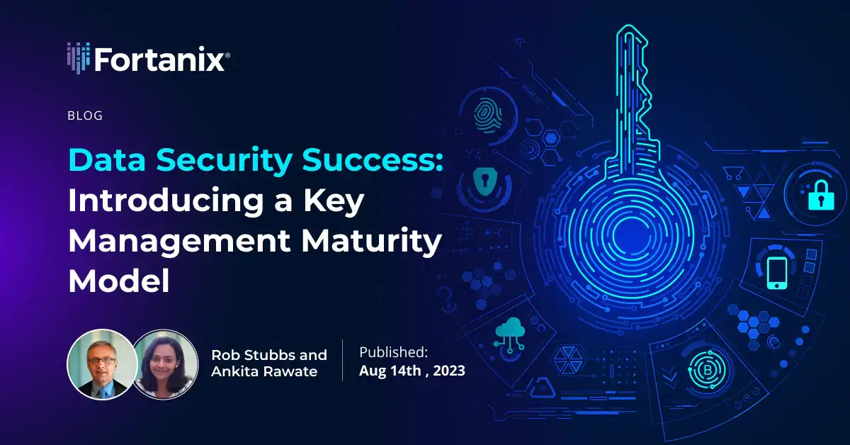 Key Management Maturity Model for Data Security Success | Fortanix