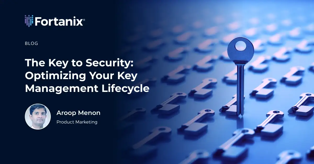 Optimizing Your Key Management Lifecycle | Fortanix