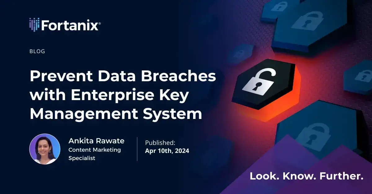 Prevent Data Breaches with an Enterprise Key Management System | Fortanix