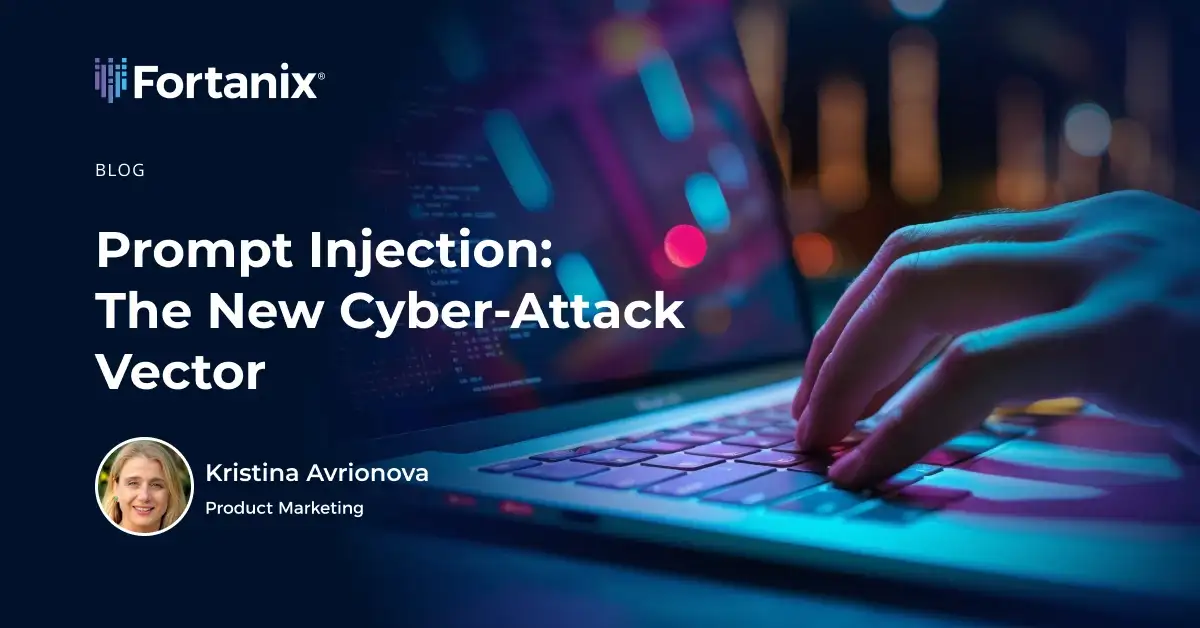 Prompt Injection: The New Cyber-Attack Vector | Fortanix