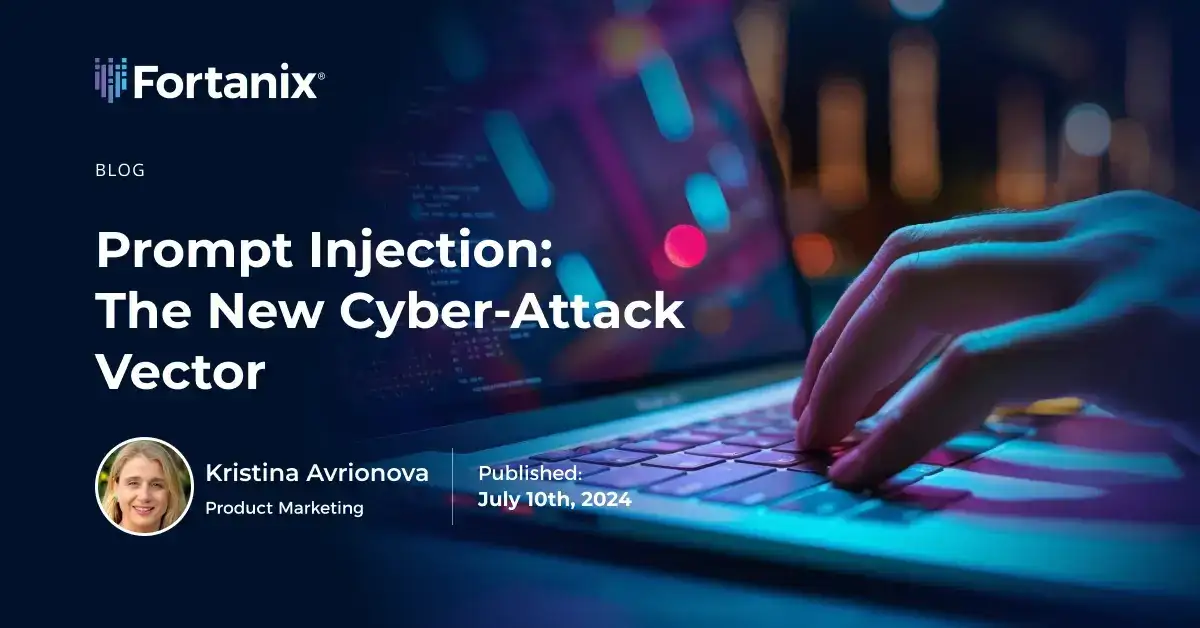 Prompt Injection: The New Cyber-Attack Vector | Fortanix