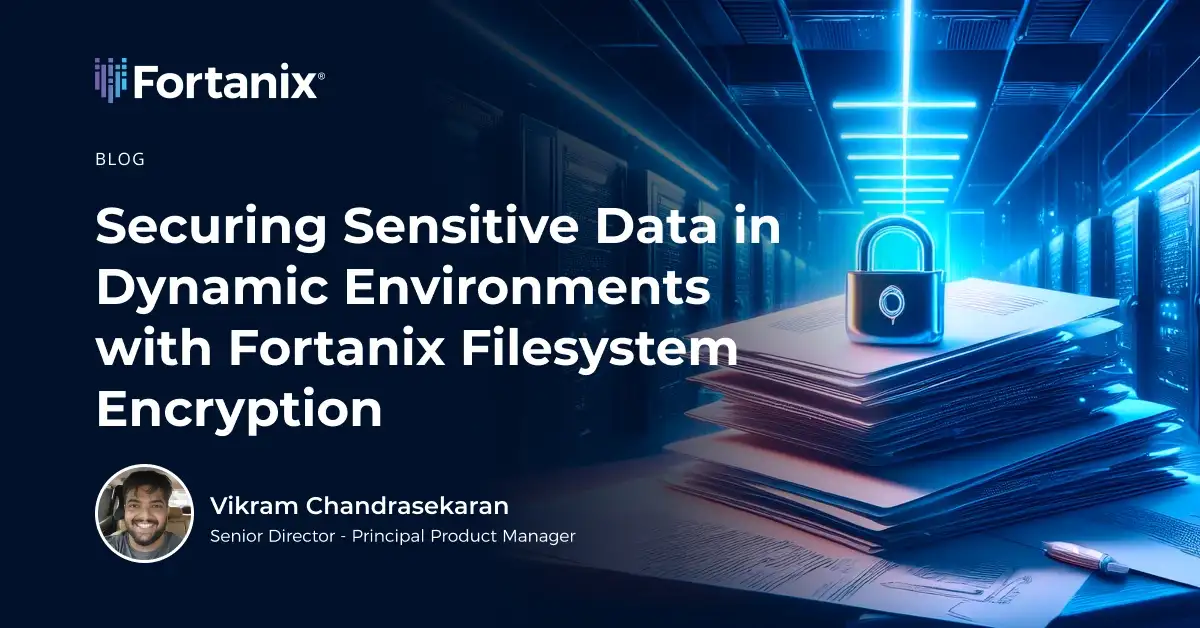 Securing Sensitive Data in Dynamic Environments | Fortanix