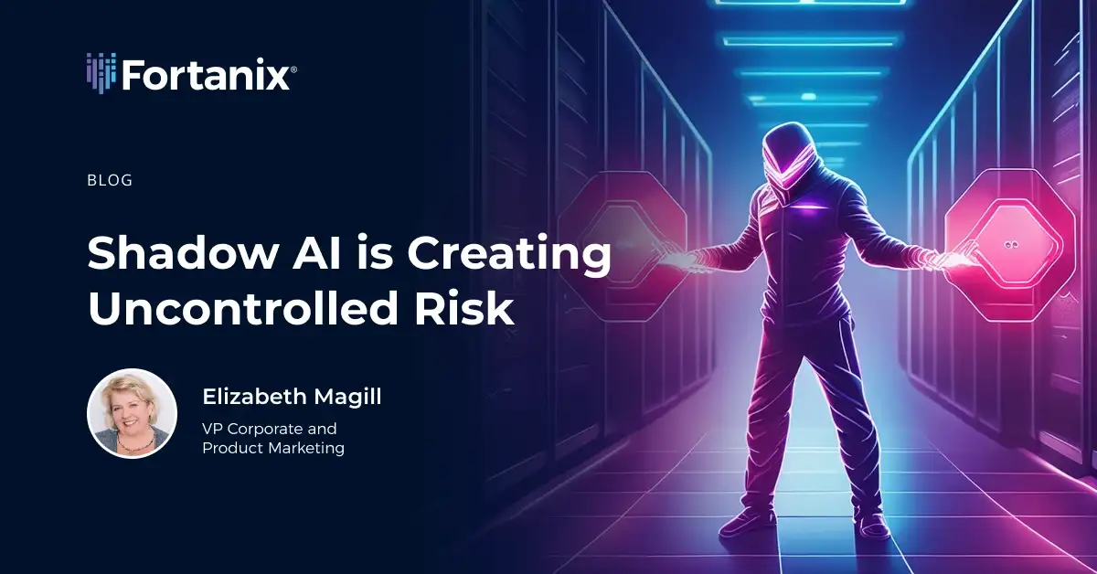 Shadow AI is Creating Uncontrolled Risk | Fortanix