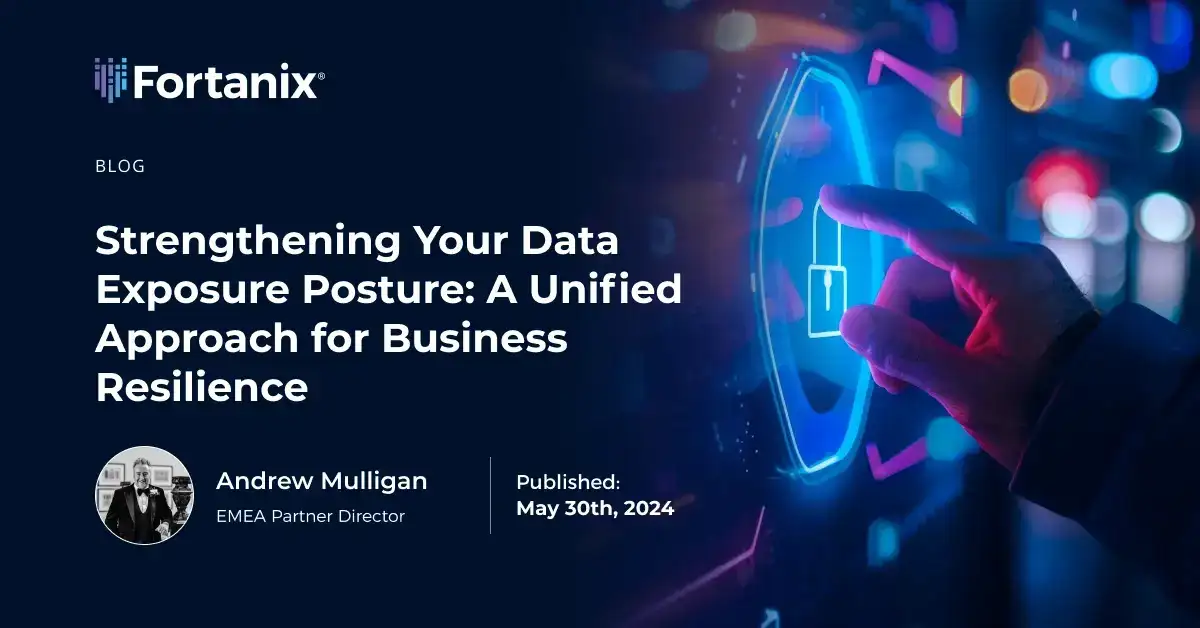 Strengthening Your Data Exposure Posture | Fortanix