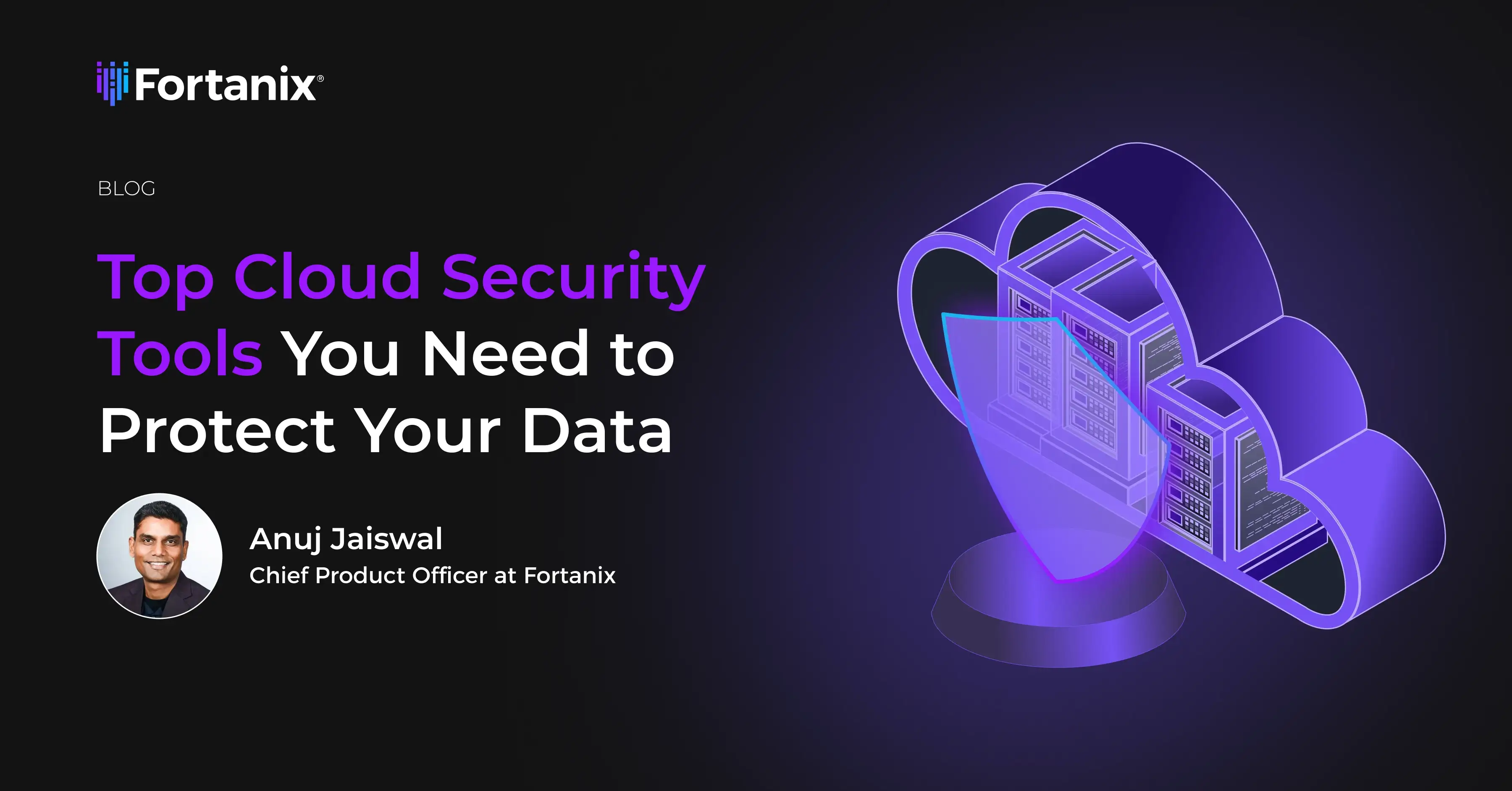 Top Cloud Security Tools You Need to Protect Your Data | Fortanix
