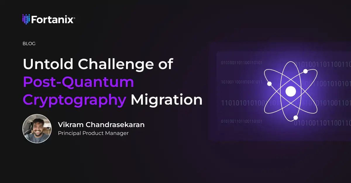 Untold Challenge of Post-Quantum Cryptography Migration | Fortanix