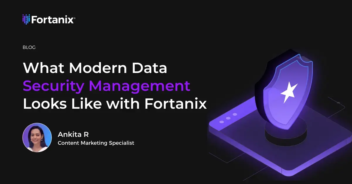 What Modern Data Security Management Looks Like | Fortanix