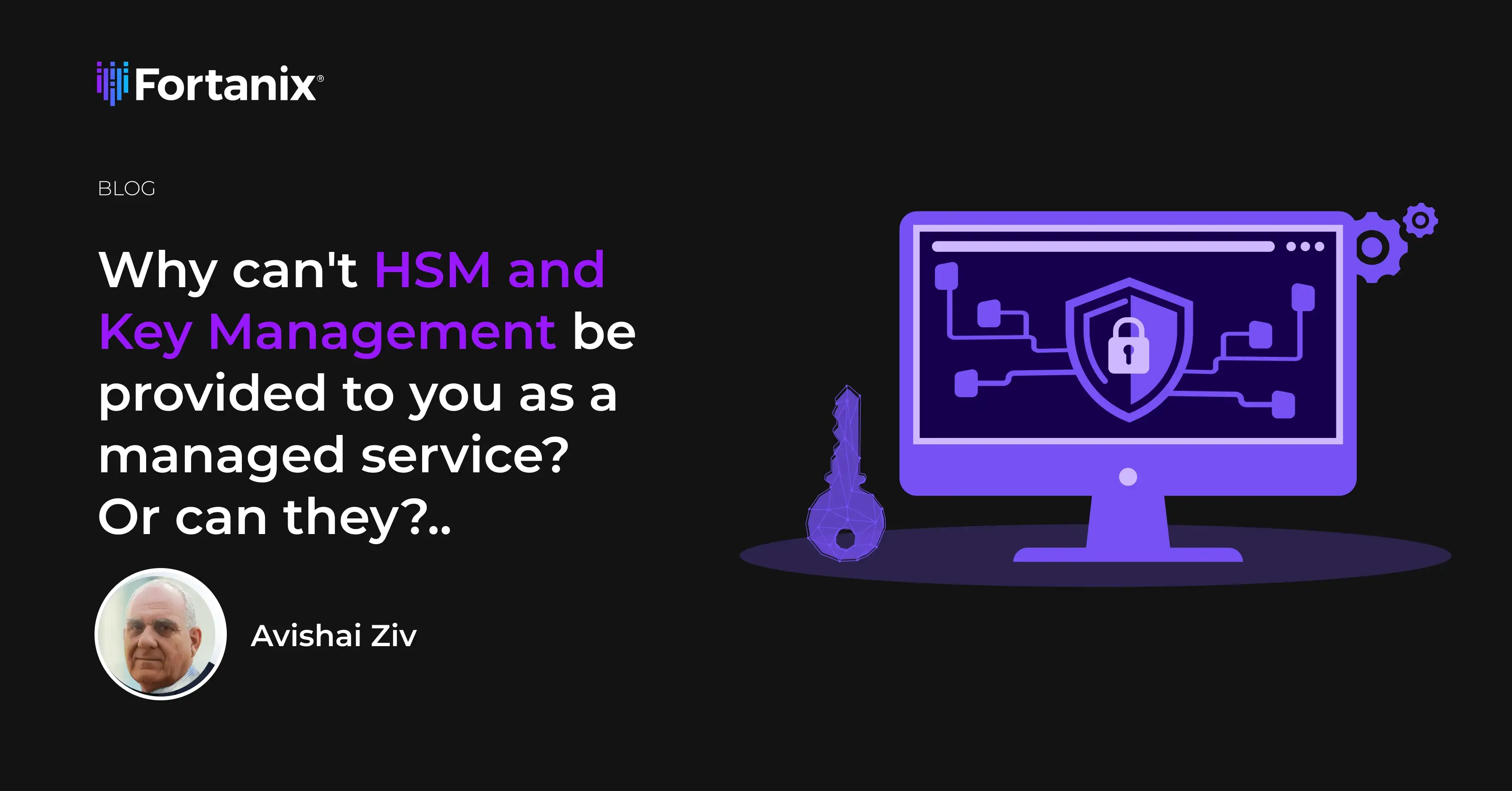 Can HSM and Key Management Be Delivered as a Managed Service? | Fortanix