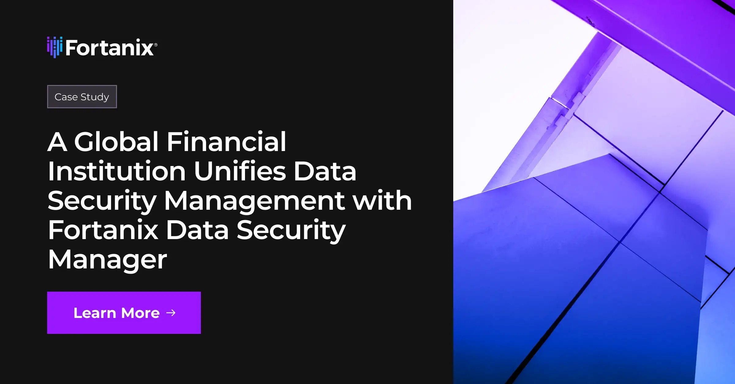 A Global Financial Institution Unifies Data Security Management with Fortanix Data Security ...