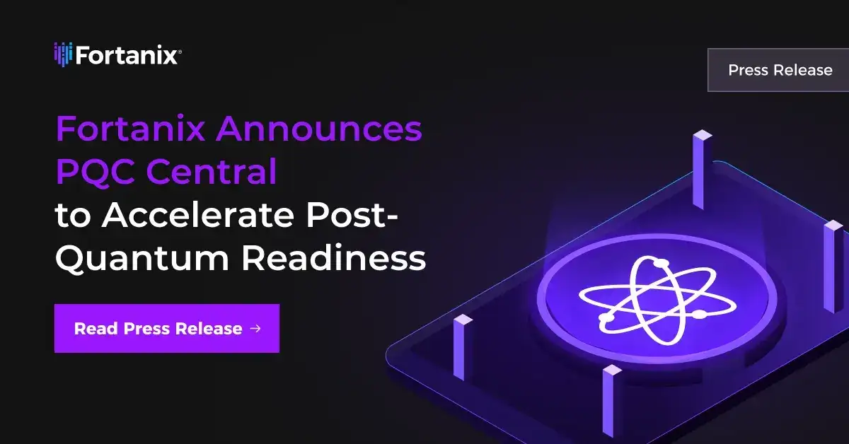 Fortanix Announces PQC Central to Accelerate Post-Quantum Readiness | Fortanix