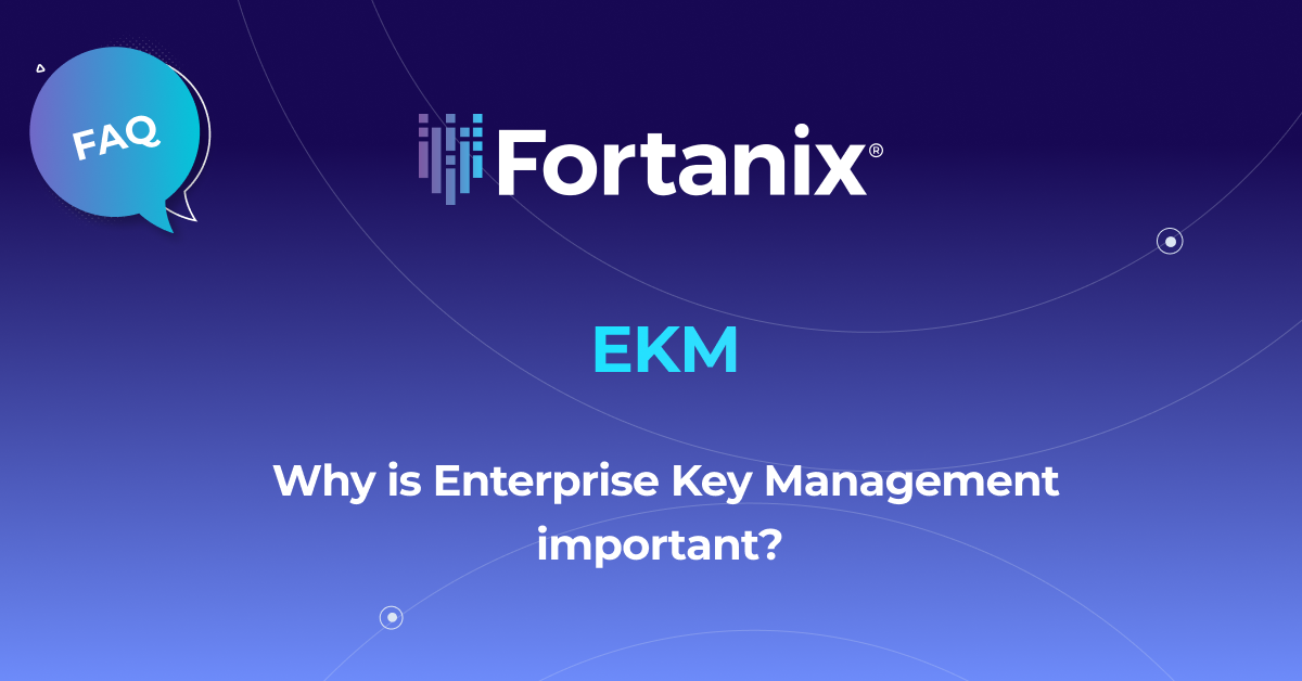 Why is enterprise key management important? | Fortanix Why is enterprise key management important? | Fortanix