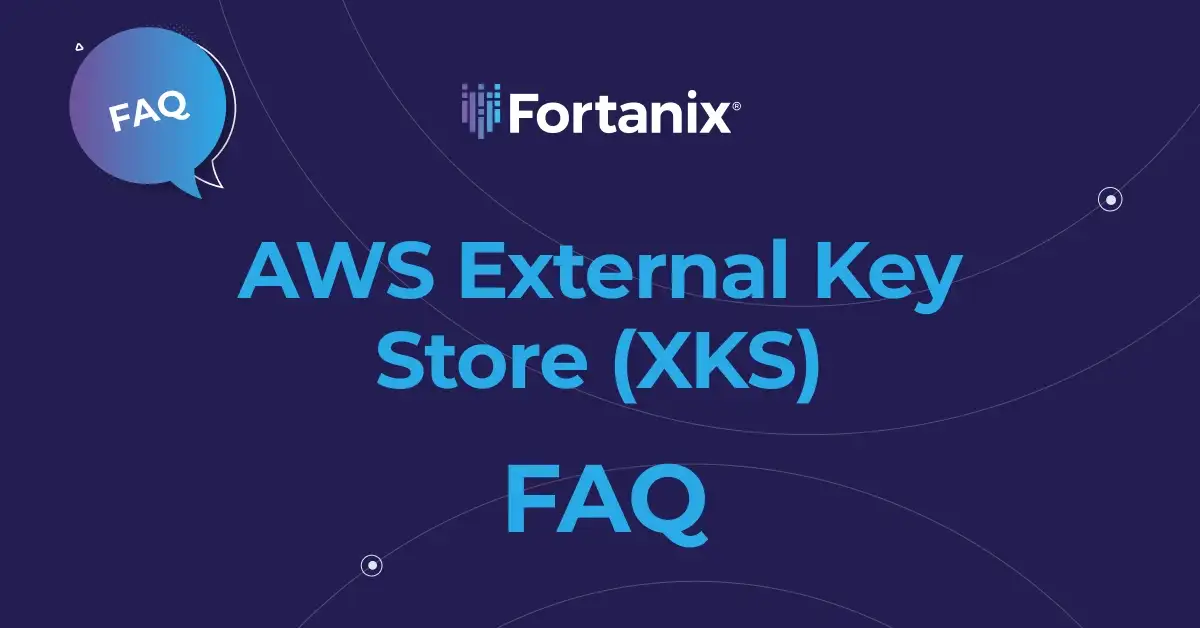 Aws External Key Store Xks Fortanix