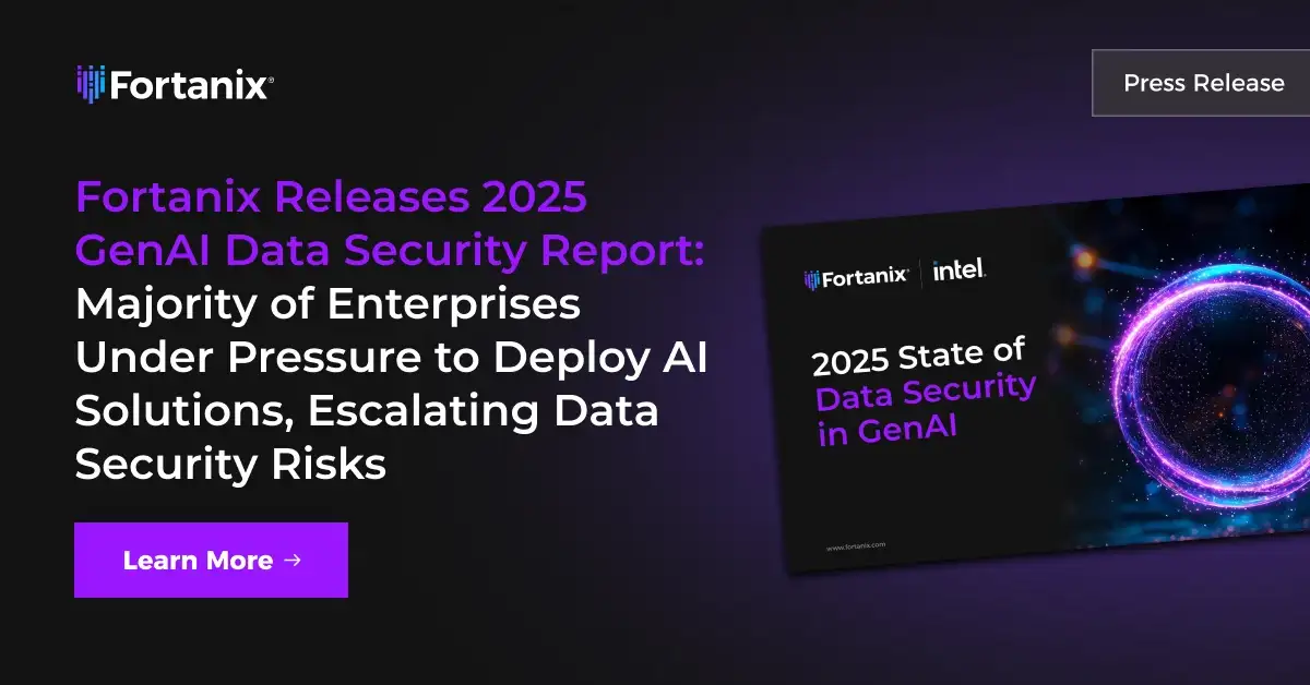 Fortanix Releases 2025 GenAI Data Security Report | Fortanix