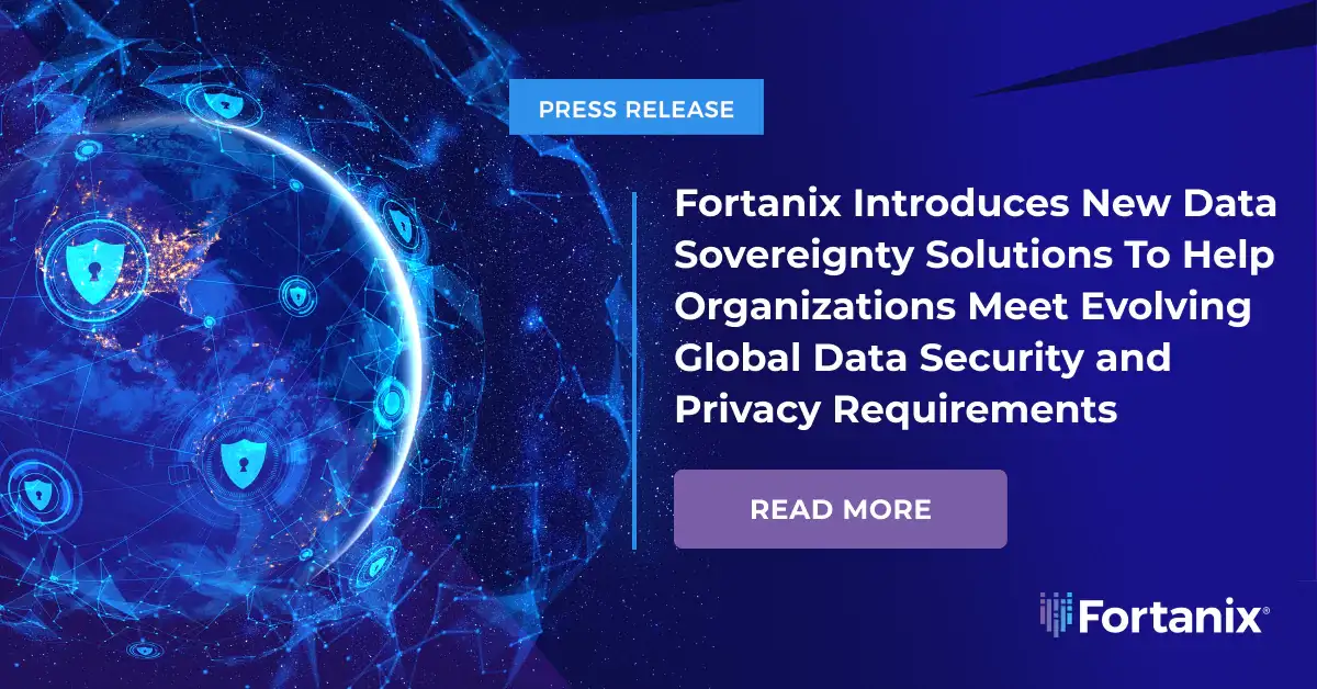 Fortanix Introduces New Data Security Manager Capabilities | Fortanix