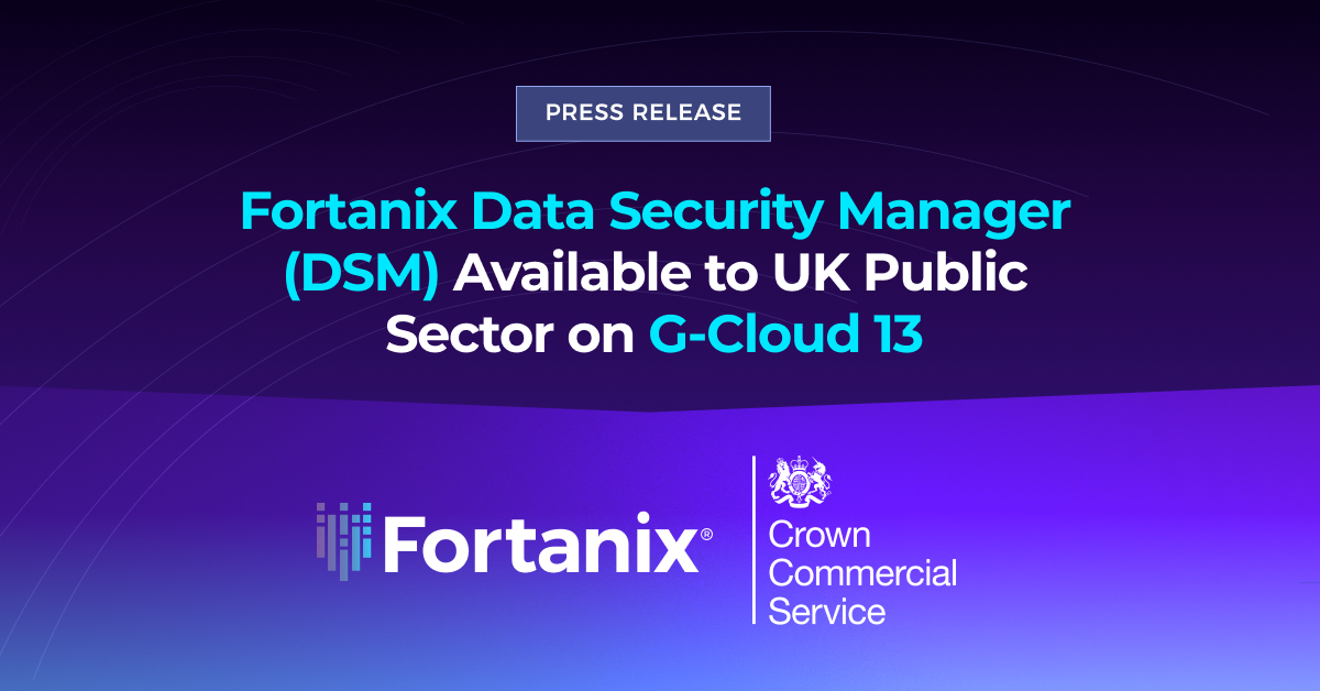DSM Available to UK Public Sector on G-Cloud 13 | Fortanix