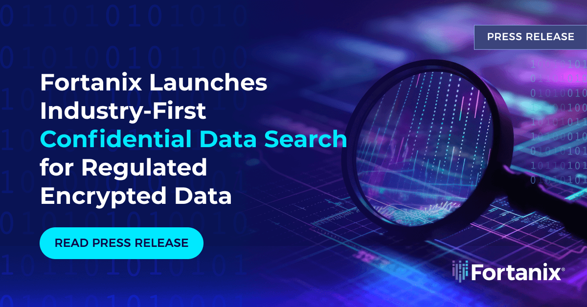 Confidential Data Search for Regulated Encrypted Data | Fortanix