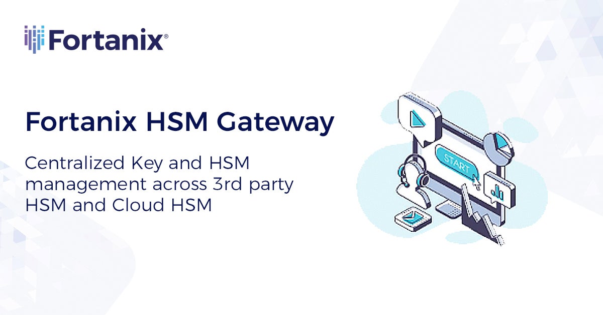 Fortanix HSM Gateway | Fortanix Fortanix HSM Gateway | Fortanix