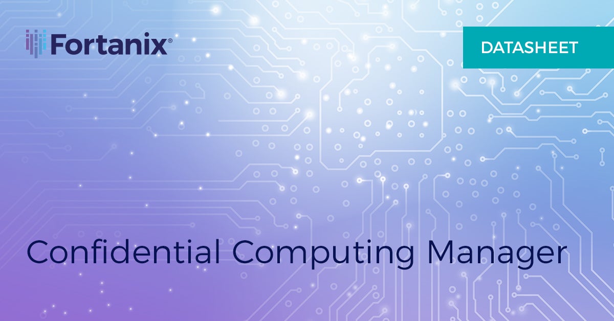 Confidential Computing Manager | Fortanix