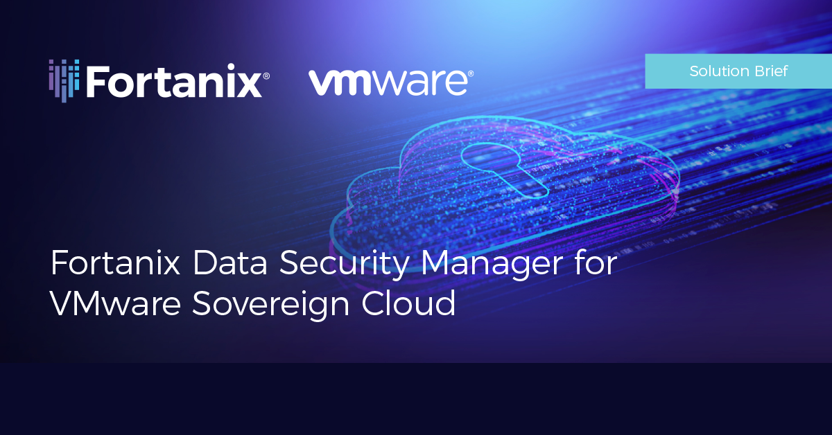 Fortanix Data Security Manager for VMware Sovereign Cloud | Fortanix