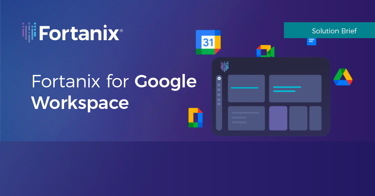 Fortanix for Google Workspace | Fortanix